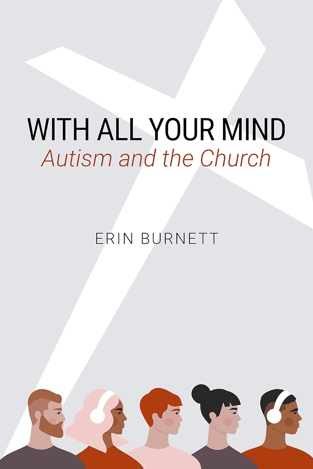 With All Your Mind: Autism and the Church by Erin Burnett, a book ...